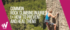 Common Rock Climbing Injuries (+ How to Prevent and Heal Them)